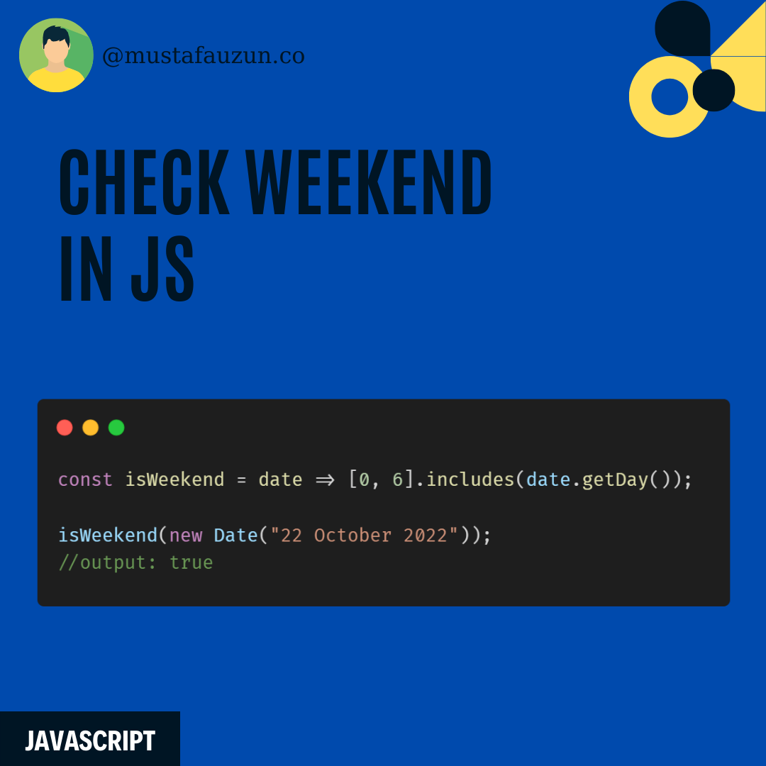 Javascript, Check Weekend – Mustafa Ateş UZUN Blog Javascript, Check Weekend – Mustafa Ateş UZUN Blog